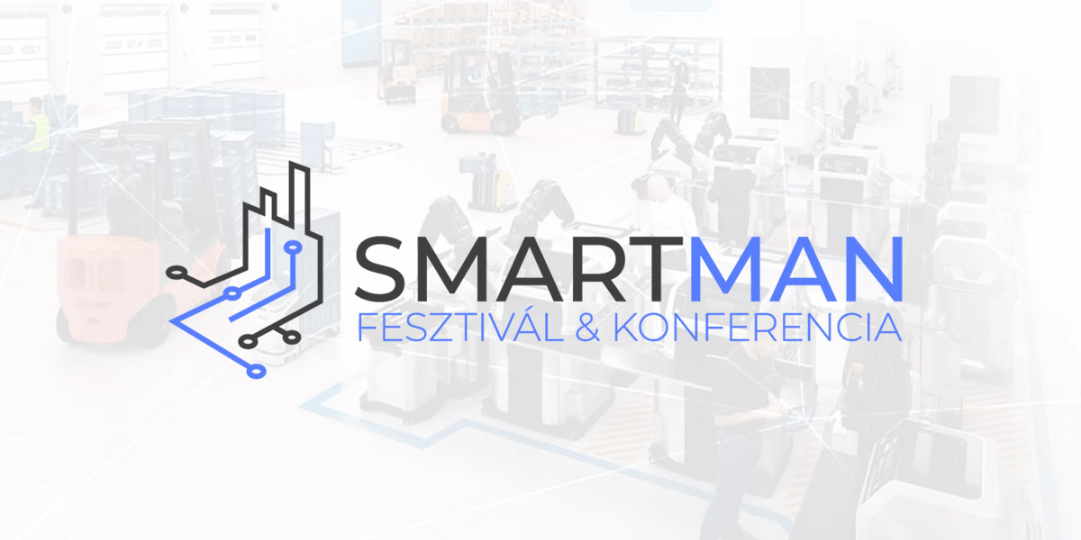 SmartMan Fesztivál és Konferencia 2025 ‒ ahol az ipari digitalizáció ...
